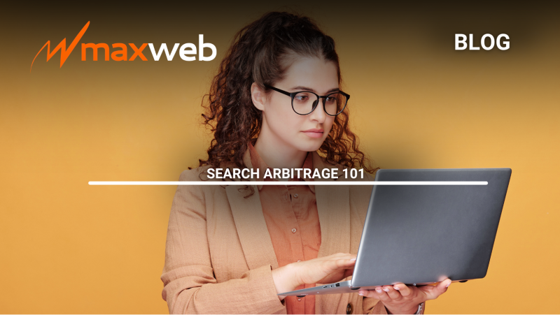 Search Arbitrage 101 | MaxWeb Inc Affiliate Network